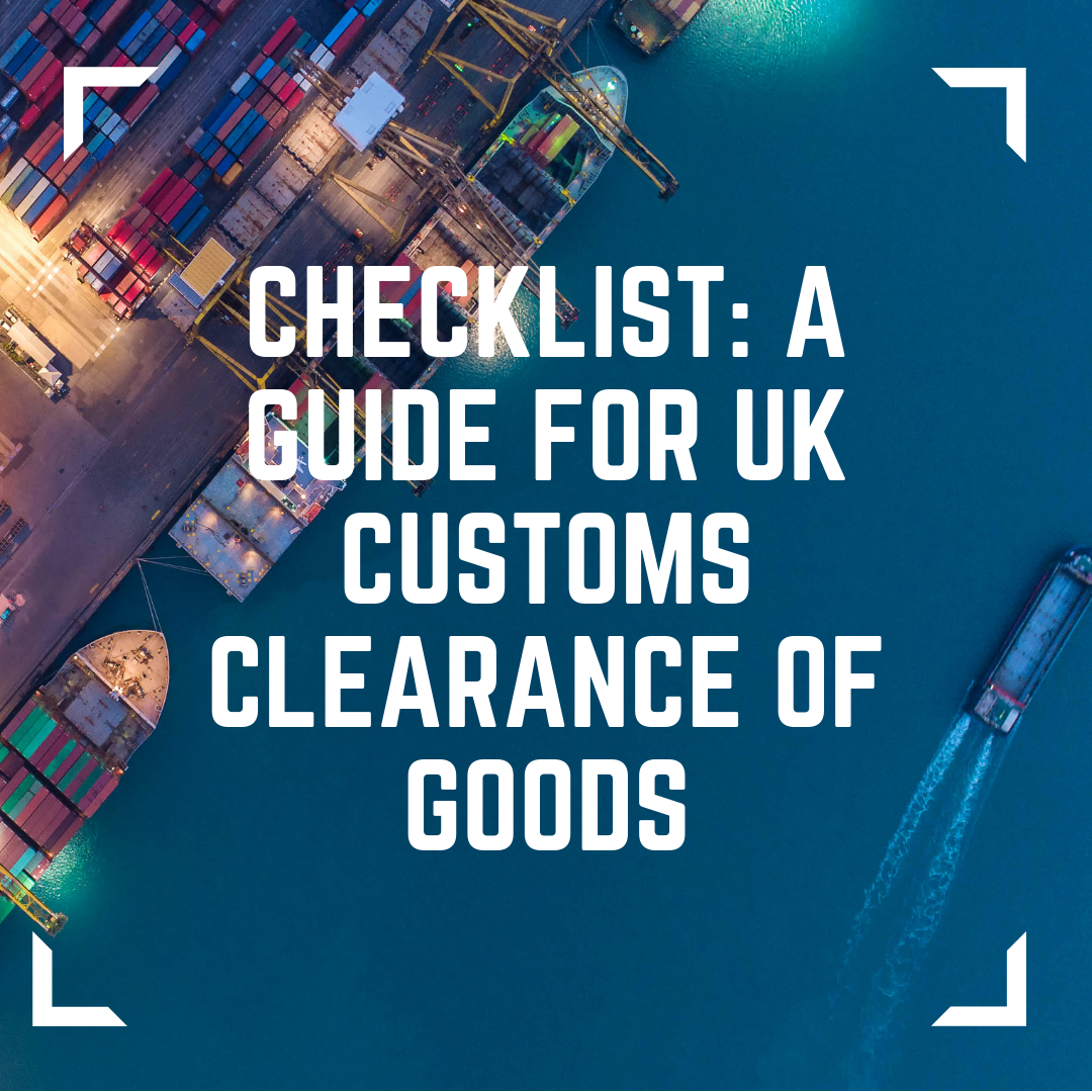 A Guide to Clearing Goods Through UK Customs - Good Logistics